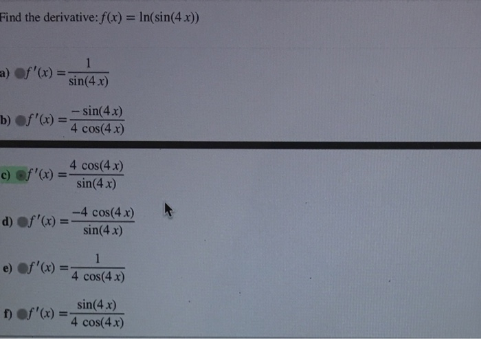 Solved Find the derivative :f(x) = ln(sin(4x)) a)·f(x) | Chegg.com