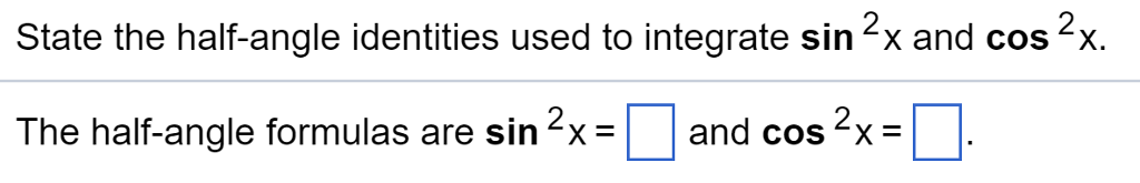 Solved State the half-angle identities used to integrate | Chegg.com