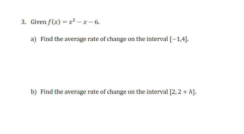 Solved 3. Given f(x)=x2−x−6 a) Find the average rate of | Chegg.com