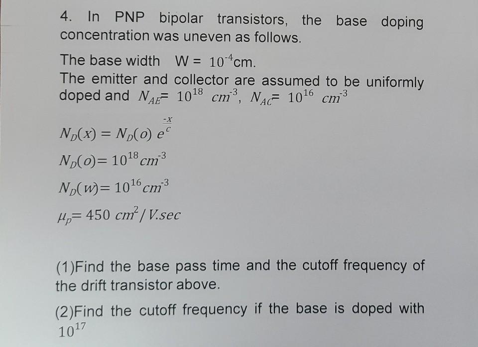 Solved 4. In PNP bipolar transistors, the base doping | Chegg.com