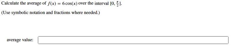 Solved Calculate the average of f(x)=6cos(x) over the | Chegg.com