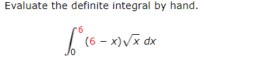 Solved Evaluate the definite integral by hand.∫06(6-x)x2dx | Chegg.com