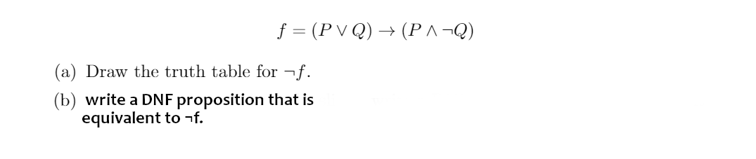 Solved f = (PVQ) → (P^-Q) (a) Draw the truth table for f. | Chegg.com