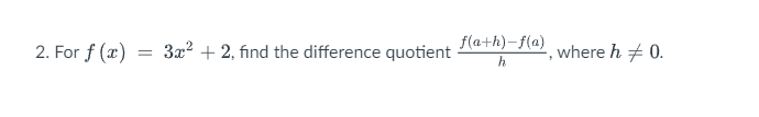 Solved 2. For f(x)=3x2+2, find the difference quotient | Chegg.com