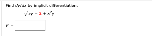 Solved Find dy/dx by implicit differentiation. xy = 2 + x2y | Chegg.com