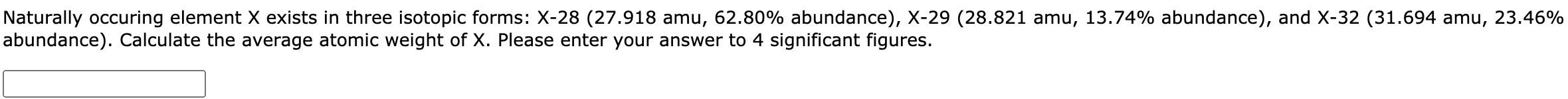 Solved Naturally occuring element X exists in three isotopic | Chegg.com