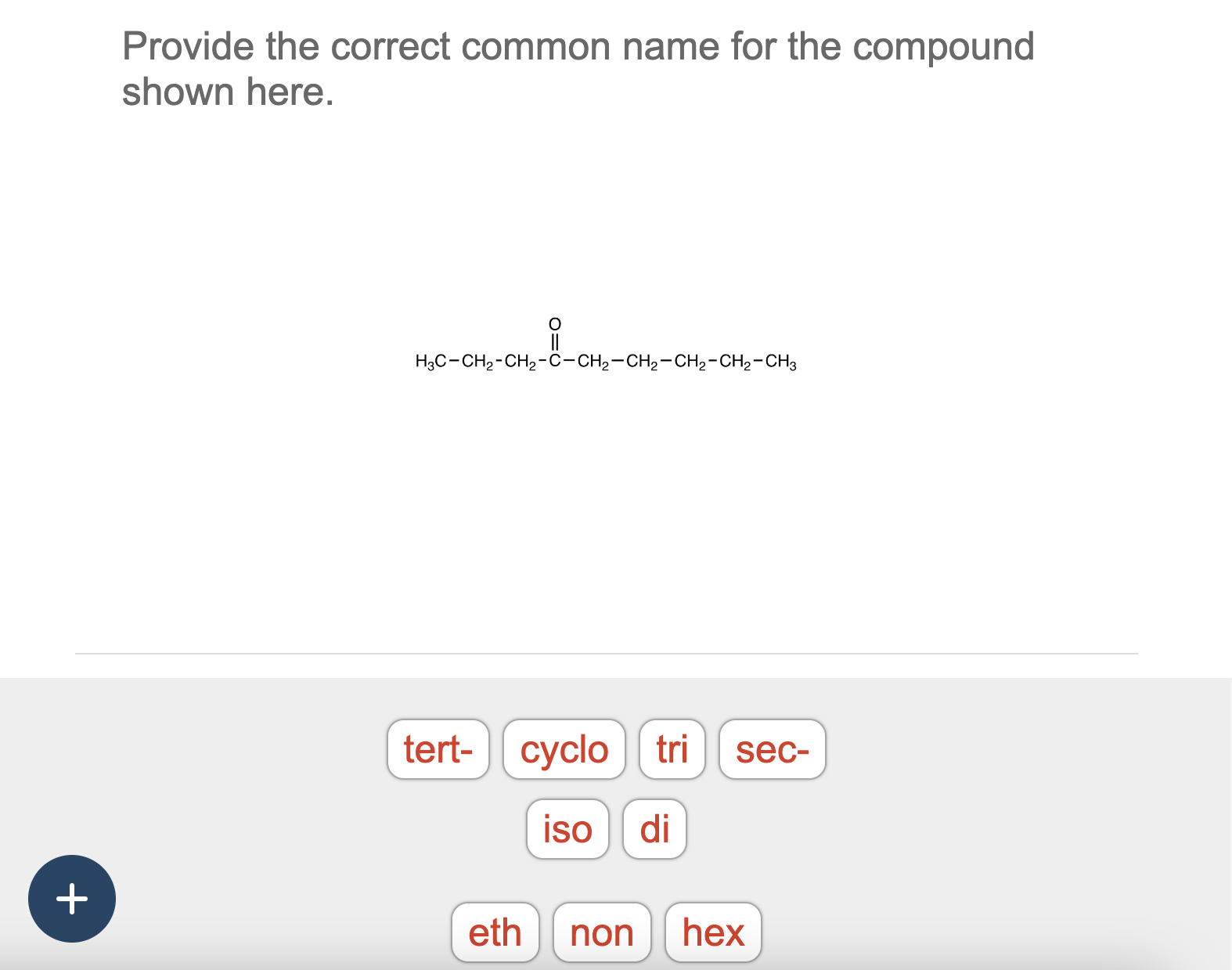 Solved Provide the correct common name for the compoundshown | Chegg.com