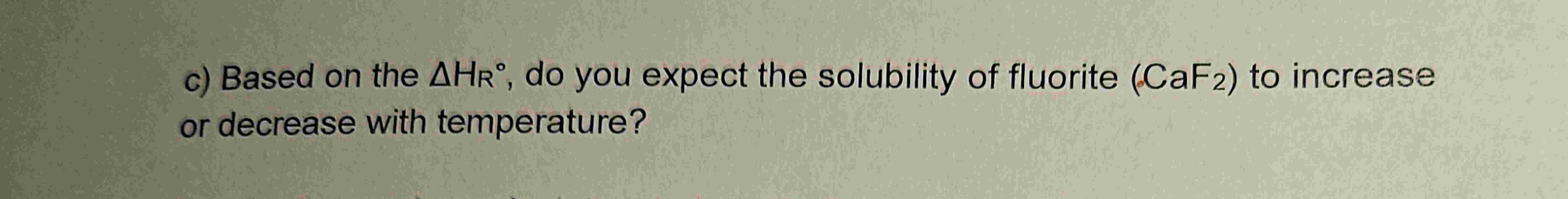 Solved Based on ﻿the ΔHR°, do ﻿you expect the solubility of | Chegg.com