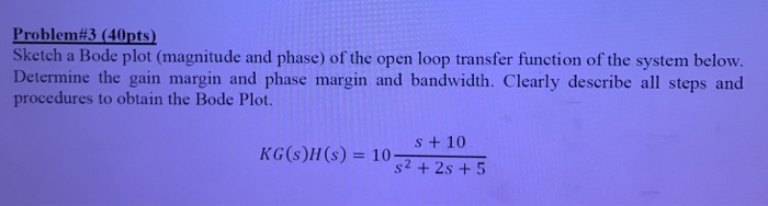 Problem' #3 (40pts) Sketch a Bode plot (magnitude and | Chegg.com
