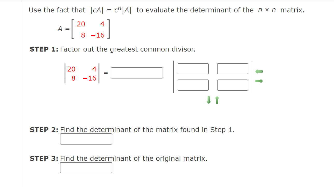 Solved Use the fact that ∣cA∣=cn∣A∣ to evaluate the | Chegg.com