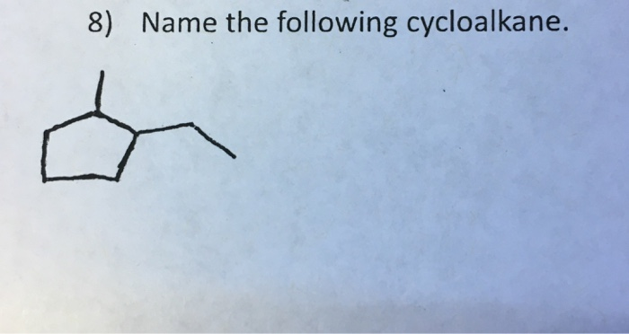 Solved 8) Name the following cycloalkane. | Chegg.com