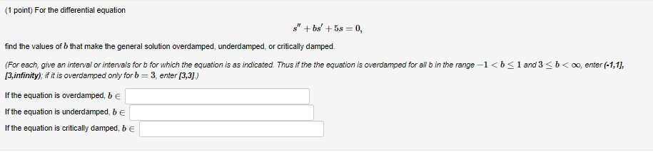 Solved (1 point) For the differential equation s" + bs' + 5s | Chegg.com