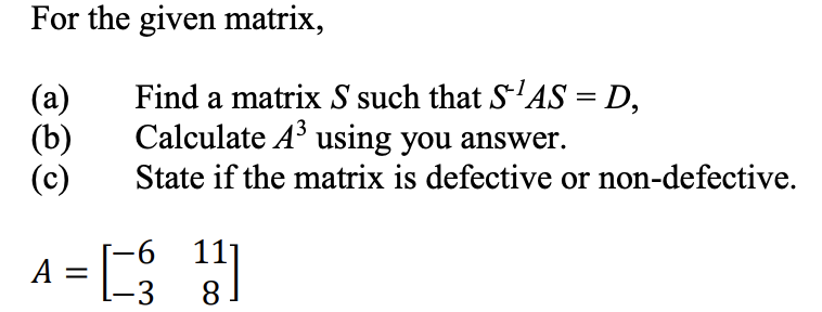 Solved For the given matrix, (a) Find a matrix S such that | Chegg.com