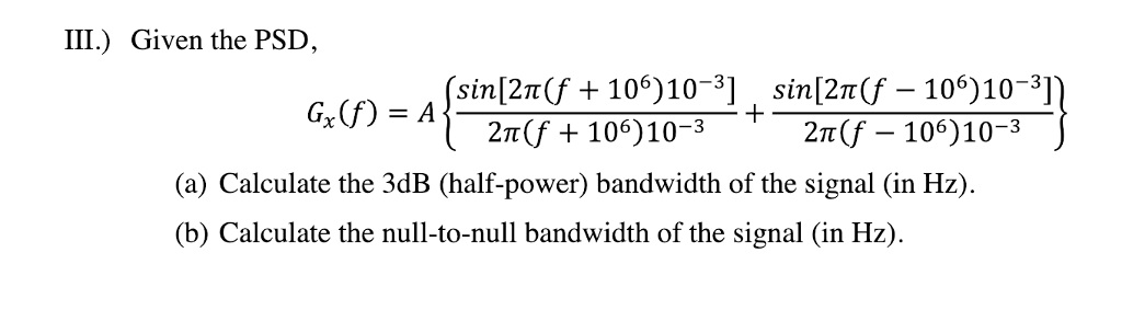 III.) Given the PSD, G,(f) = A 2t(f 106)10-3 | Chegg.com