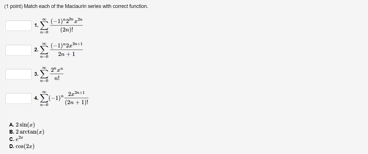 Solved (1 point) Match each of the Maclaurin series with | Chegg.com
