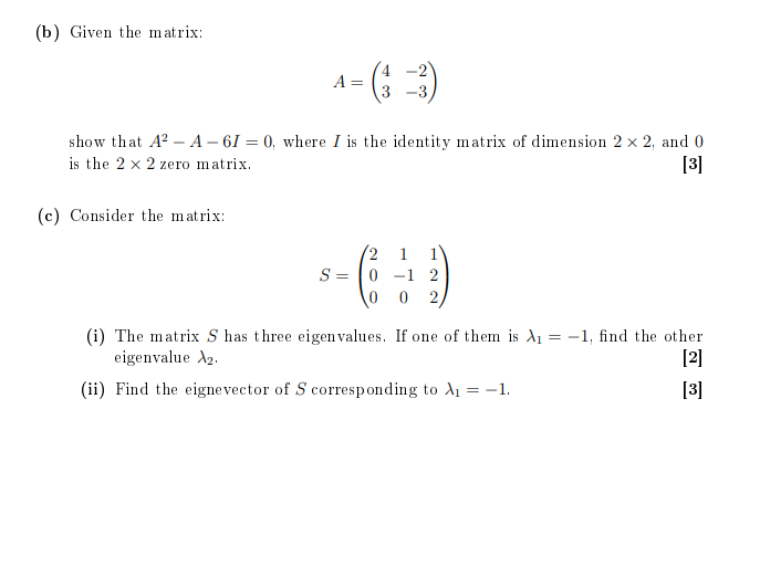 Solved (b) Given the matrix: A=(43−2−3) show that A2−A−6I=0, | Chegg.com