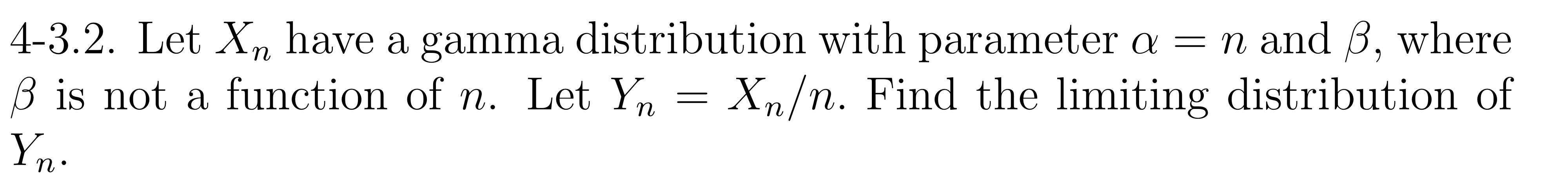 Solved 4-3.2. Let Xn have a gamma distribution with | Chegg.com
