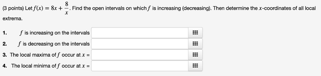 Solved (3 points) Let f(x) = 8x+ -. Find the open intervals | Chegg.com