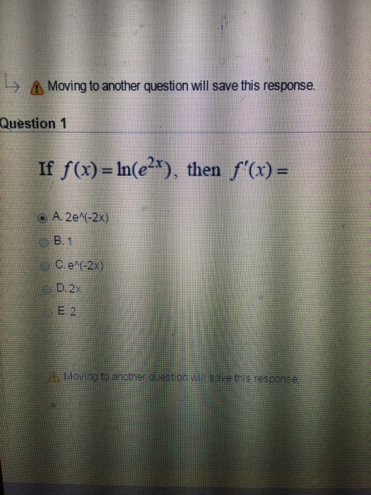 Solved If f(x) = ln (e^2x), then f'(x) = A. 2e^(-2x) B. 1 | Chegg.com