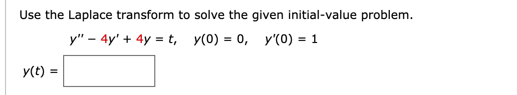 Solved Use the Laplace transform to solve the given | Chegg.com