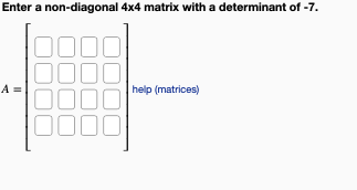 Solved Enter a non-diagonal 4x4 matrix with a determinant of | Chegg.com