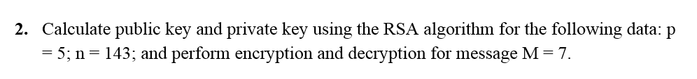 Solved 2. Calculate public key and private key using the RSA | Chegg.com