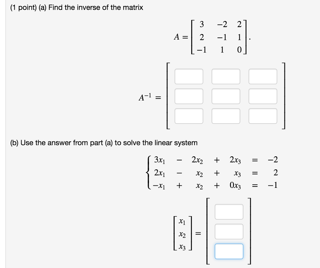 Solved (1 point) (a) Find the inverse of the matrix 3 -2 2 | Chegg.com
