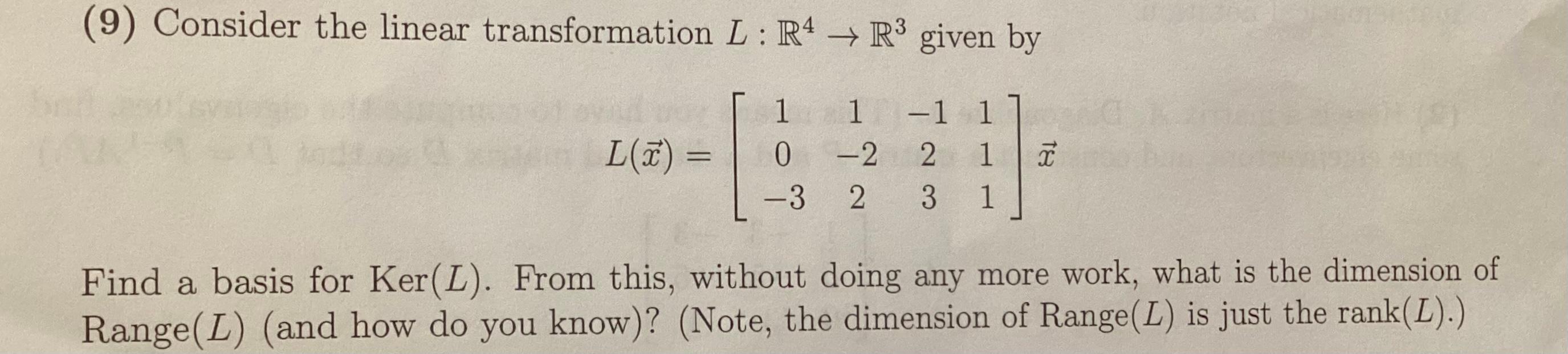 Solved (9) Consider the linear transformation L:R4→R3 given | Chegg.com