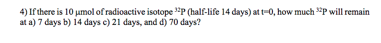 Solved 4) If there is 10 μmol ofradioactive isotope 32P | Chegg.com