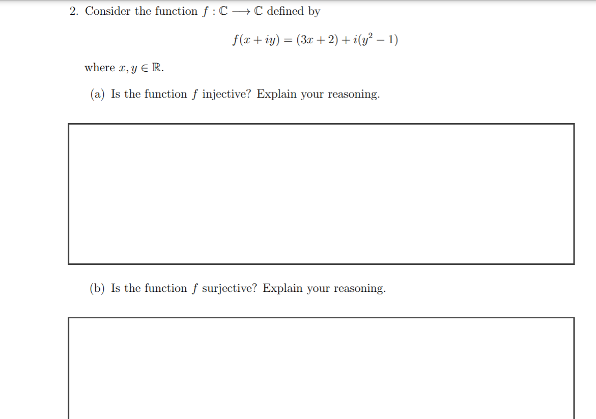Solved 2. Consider the function f:C+C defined by f(x+ iy) = | Chegg.com
