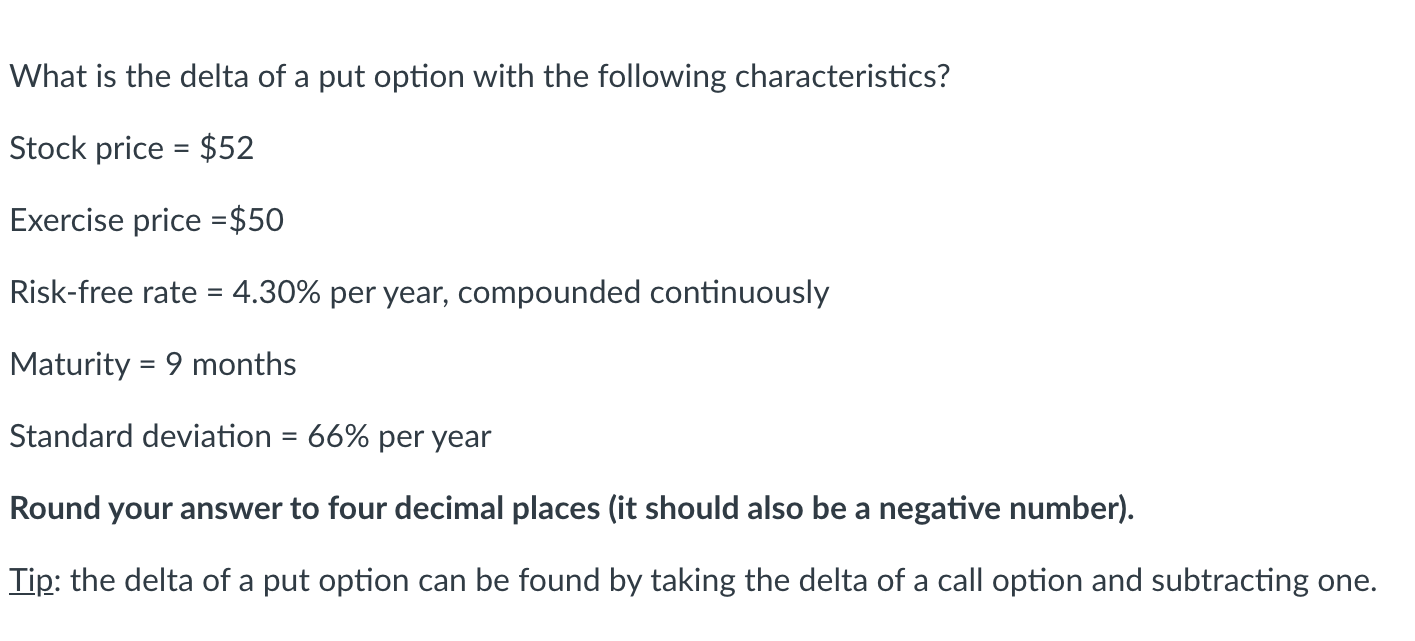 Solved What is the delta of a put option with the following | Chegg.com