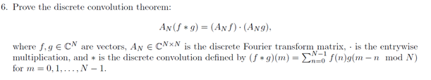 Solved 6. Prove the discrete convolution theorem: AN (f * g) | Chegg.com