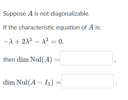 Solved Suppose A is not diagonalizable. If the | Chegg.com