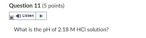 Solved What is the pH of 2.18MHCl solution? | Chegg.com