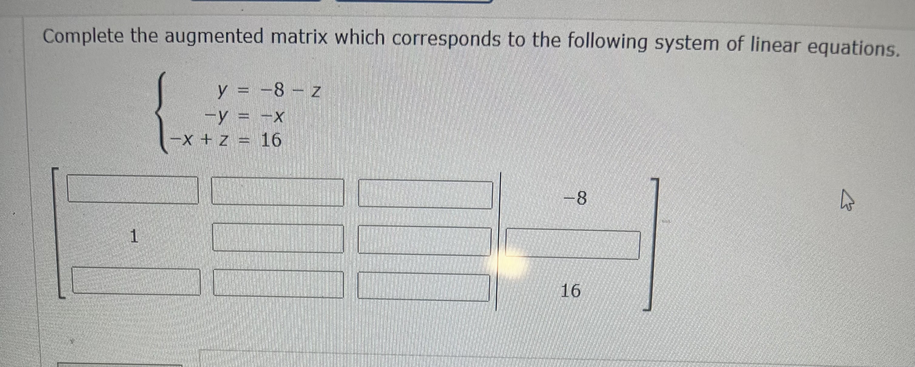 Solved Complete the augmented matrix which corresponds to | Chegg.com