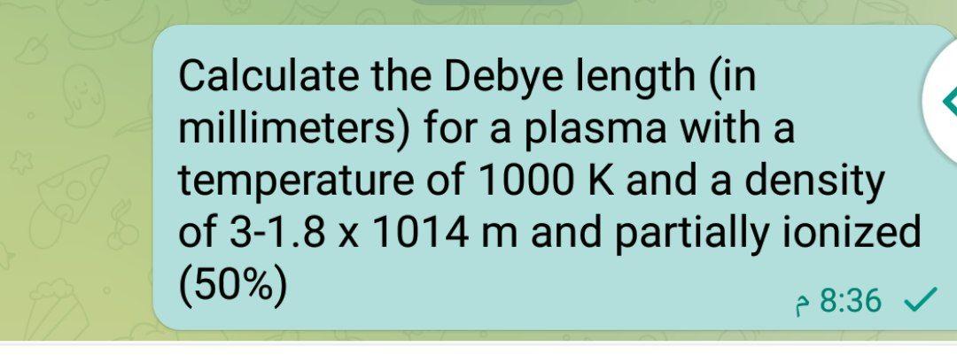 Solved Calculate the Debye length (in millimeters) for a | Chegg.com