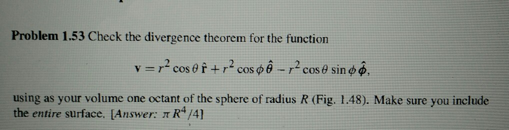 Solved Problem 1.53 Check the divergence theorem for the | Chegg.com
