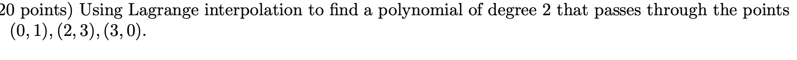 Solved Using Lagrange interpolation to find a polynomial of | Chegg.com