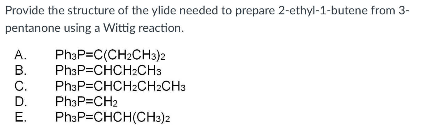 Solved Provide the structure of the ylide needed to prepare | Chegg.com