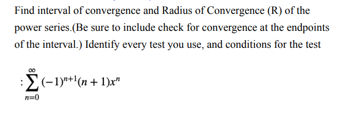 Solved Find interval of convergence and Radius of | Chegg.com