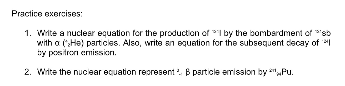 Solved Practice exercises: 1. Write a nuclear equation for | Chegg.com