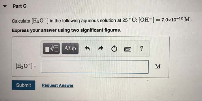 Solved Part A Calculate [H3O+] in the following aqueous | Chegg.com