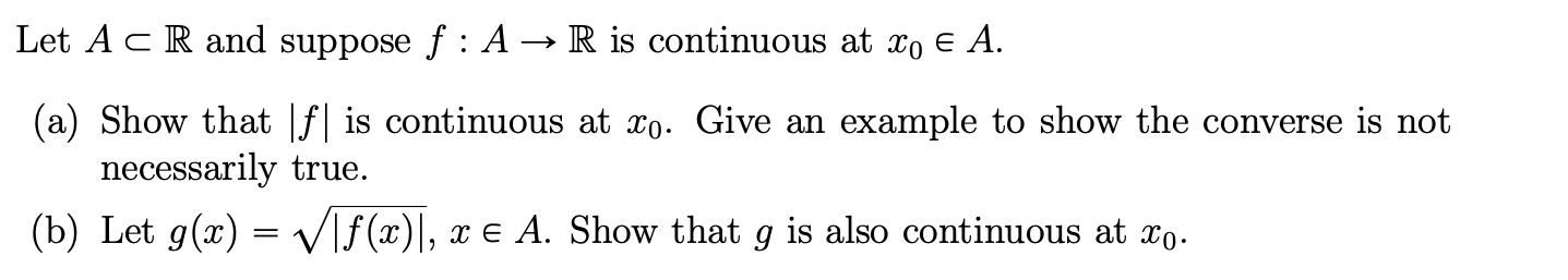 Solved Let A⊂R and suppose f:A→R is continuous at x0∈A. (a) | Chegg.com