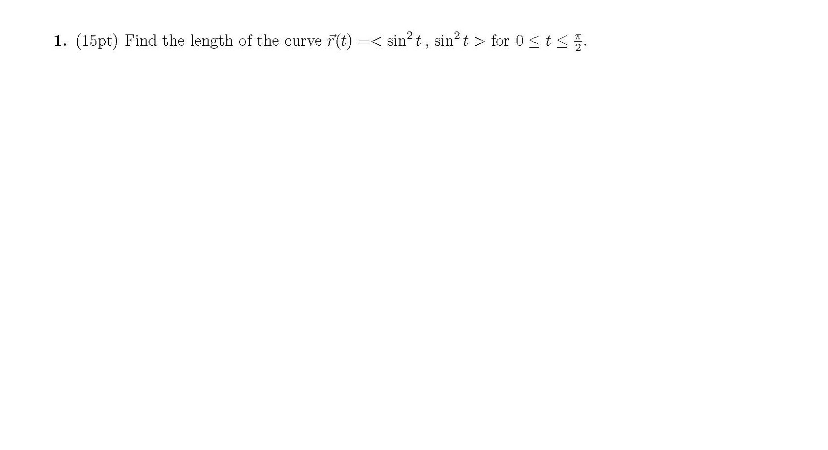 Solved (15pt) ﻿Find the length of the curve vec(r)(t)= ﻿for | Chegg.com