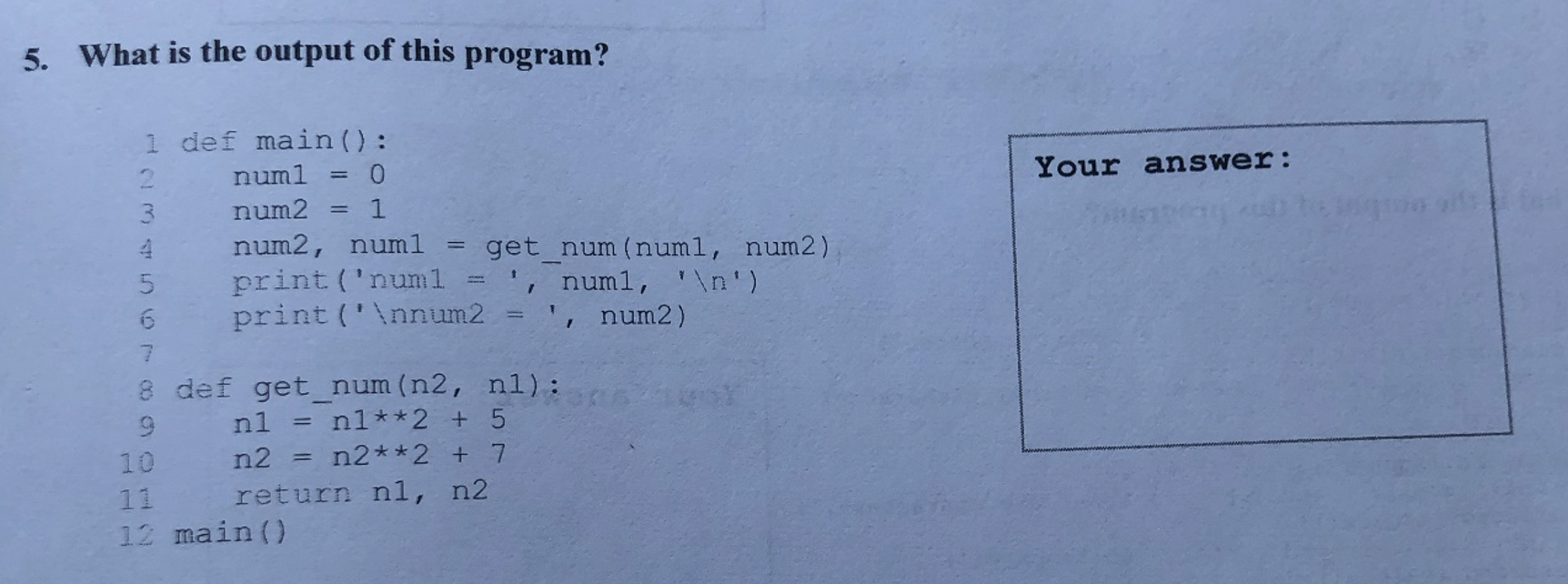 Solved 5. What is the output of this program? Your answer: 1 | Chegg.com