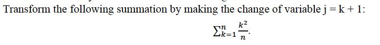 Solved Transform the following summation by making the | Chegg.com