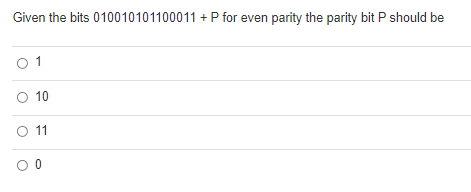 Solved Given the bits 010010101100011 + P for even parity | Chegg.com