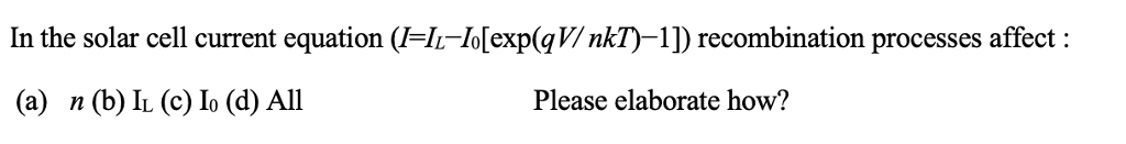 Solved In the solar cell current equation (HrilexplqWmknl) | Chegg.com