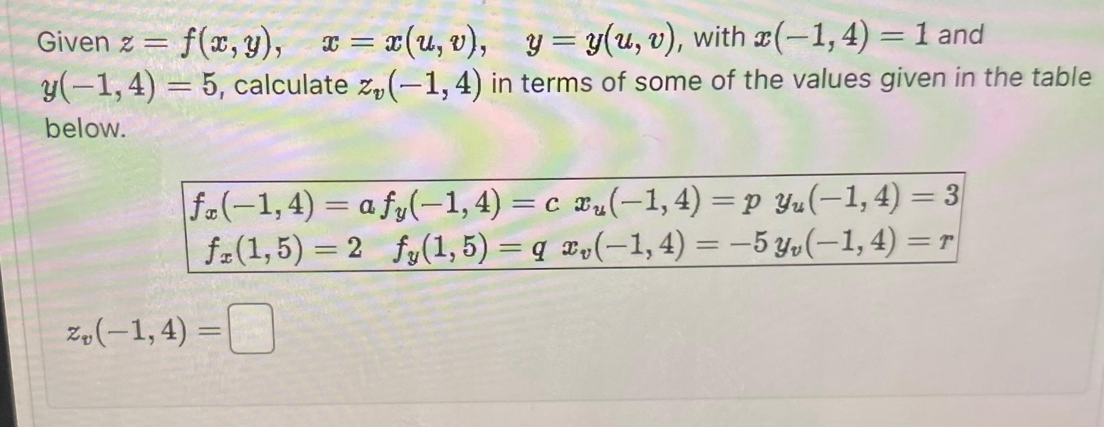 Solved Given z=f(x,y),x=x(u,v),y=y(u,v), with x(−1,4)=1 and | Chegg.com