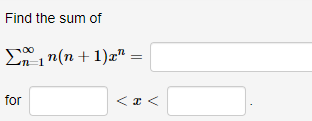 Solved Find the sum of n=1∑∞n(n+1)xn for = | Chegg.com